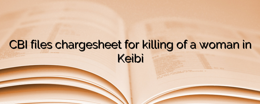 CBI files chargesheet for killing of a woman in Keibi - News from Manipur - Imphal Times