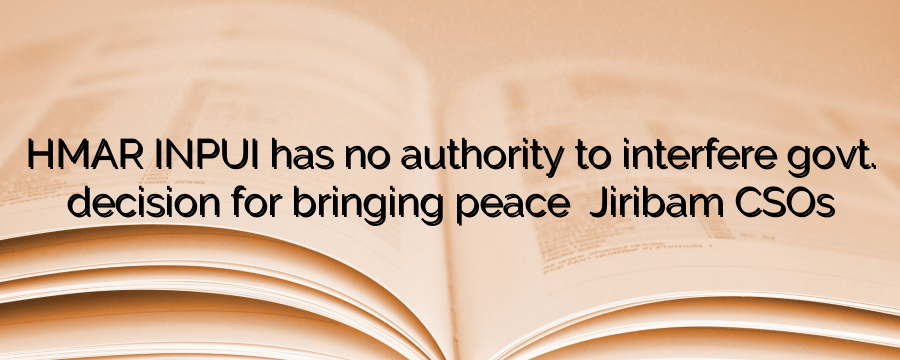 HMAR INPUI has no authority to interfere govt. decision for bringing ...