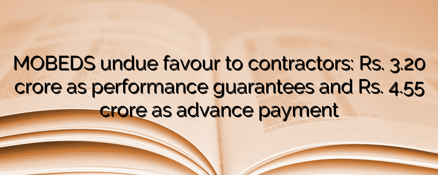 MOBEDS undue favour to contractors: Rs. 3.20 crore as performance ...