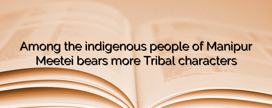 Among the indigenous people of Manipur Meetei bears more Tribal ...