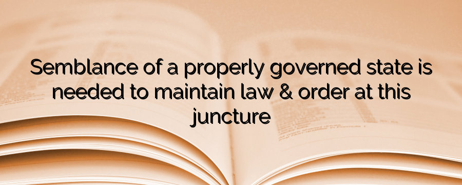 Semblance of a properly governed state is needed to maintain law ...