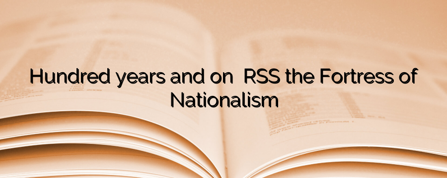 Hundred years and on – RSS the Fortress of Nationalism - News from ...
