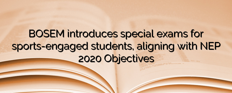 BOSEM introduces special exams for sports-engaged students, aligning ...