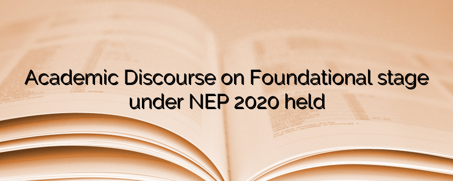 Academic Discourse on Foundational stage under NEP 2020 held - News ...