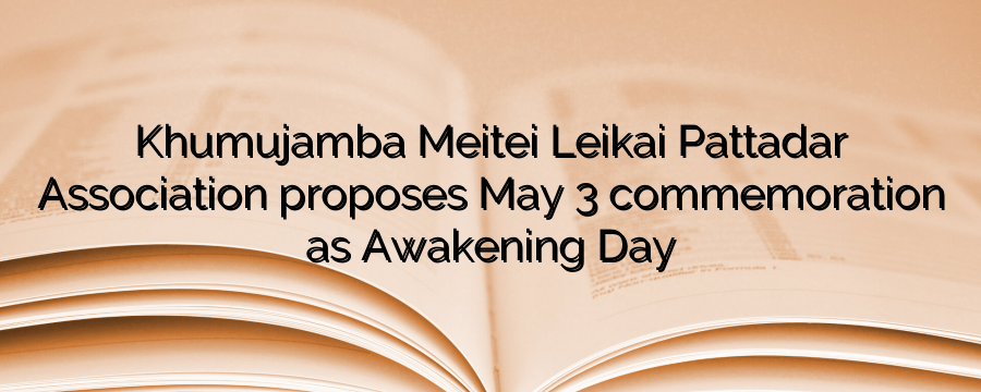 Khumujamba Meitei Leikai Pattadar Association proposes May 3 ...