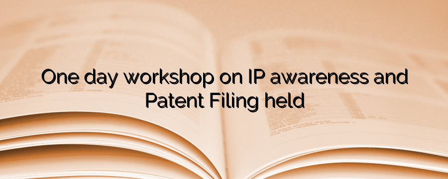 One day workshop on IP awareness and Patent Filing held - News from ...