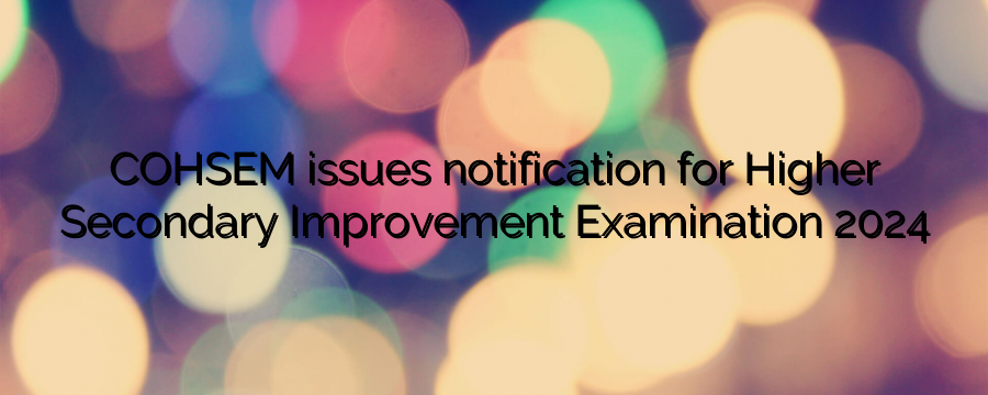 COHSEM issues notification for Higher Secondary Improvement Examination ...