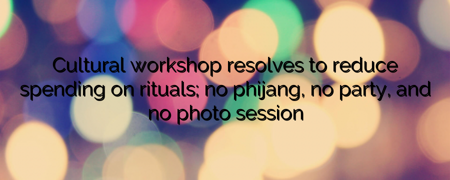 Cultural workshop resolves to reduce spending on rituals; no phijang ...