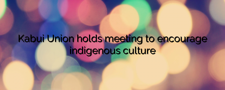 Kabui Union holds meeting to encourage indigenous culture - News from ...